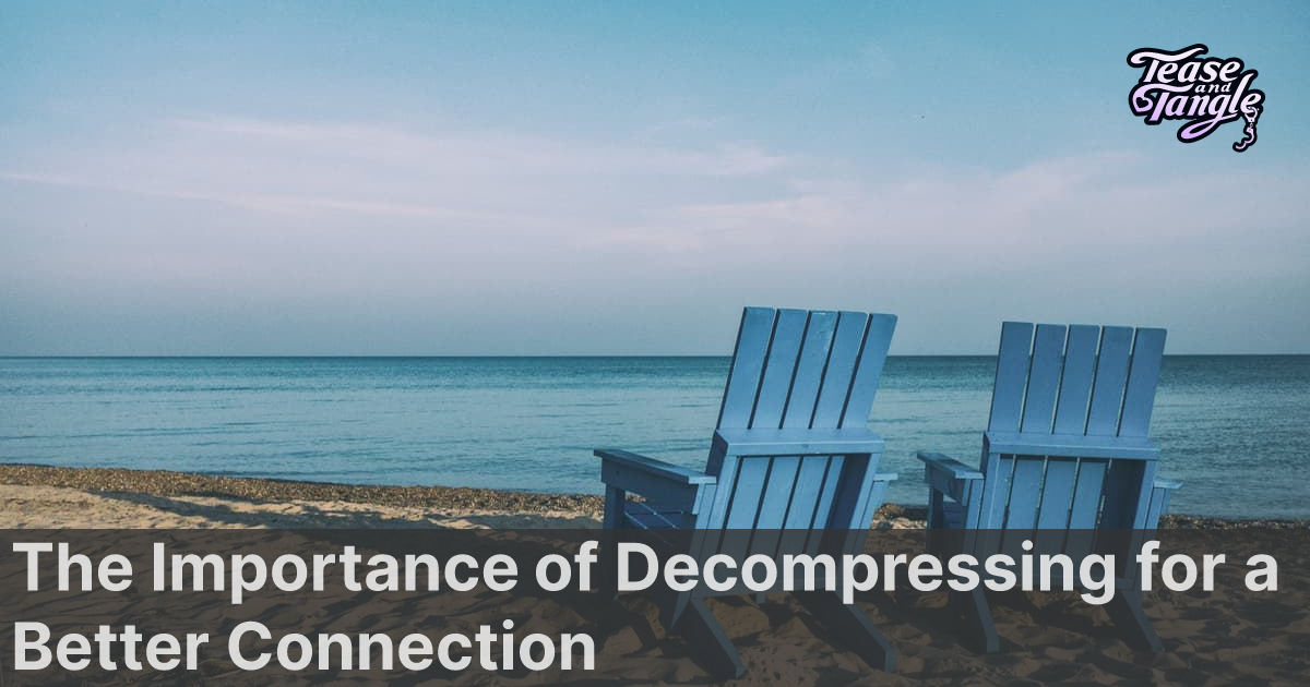 The Importance of Decompressing for a Better Connection | by Rachel ...