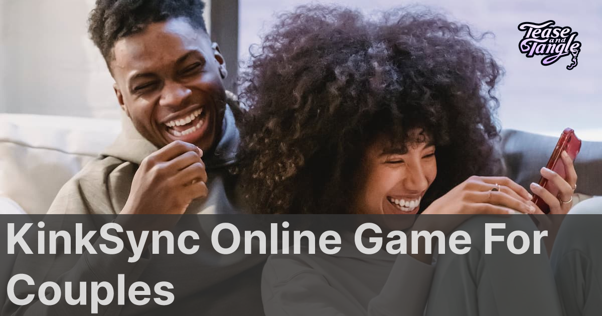KinkSync Online Game For Couples | by Tease and Tangle | Jan 5, 2024 | Tease and Tangle
